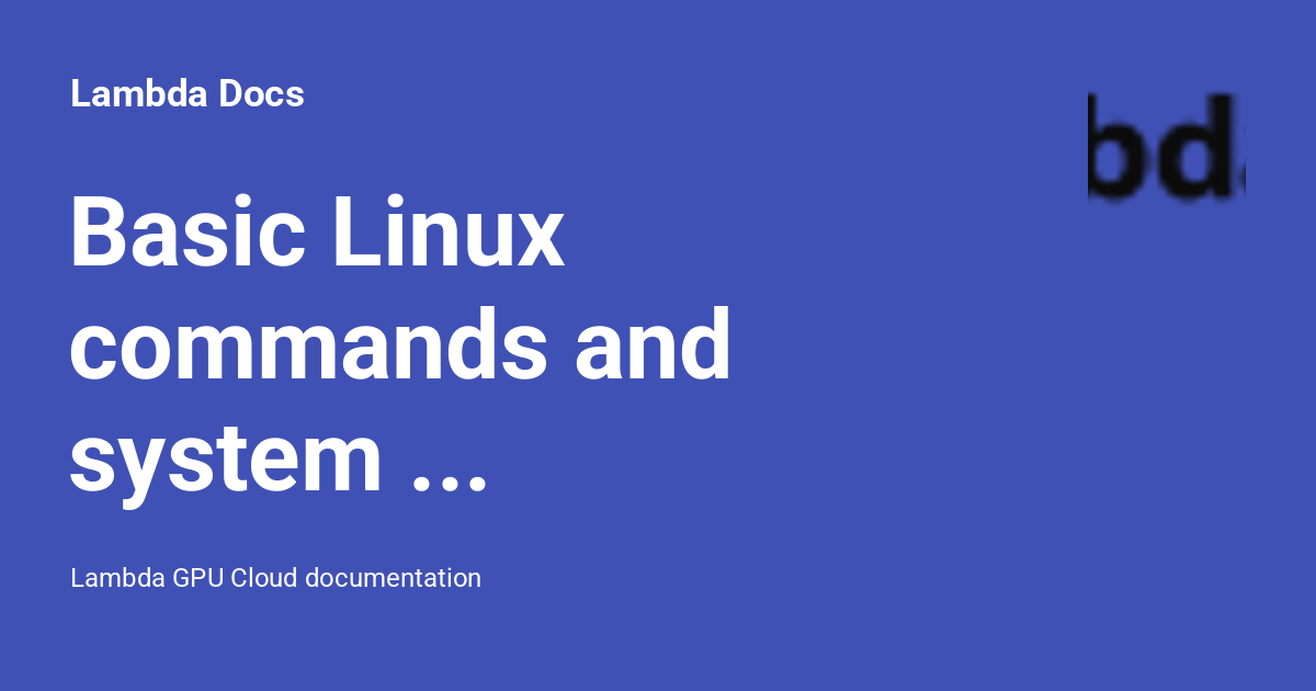Basic Linux commands and system administration - Lambda Docs