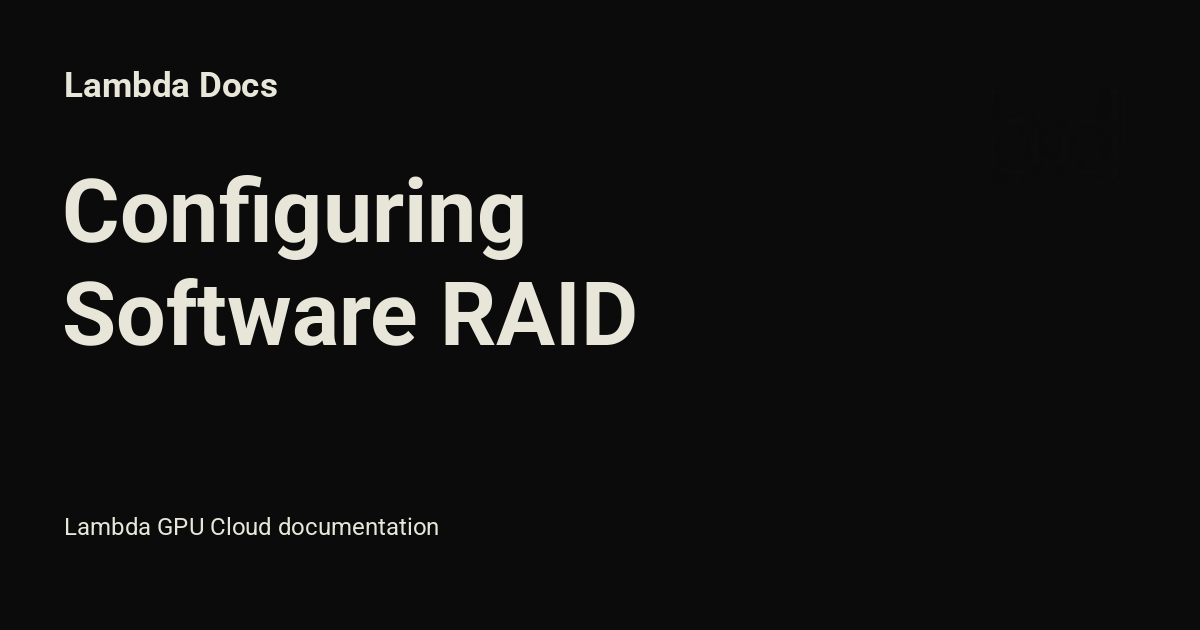 Configuring Software RAID - Lambda Docs