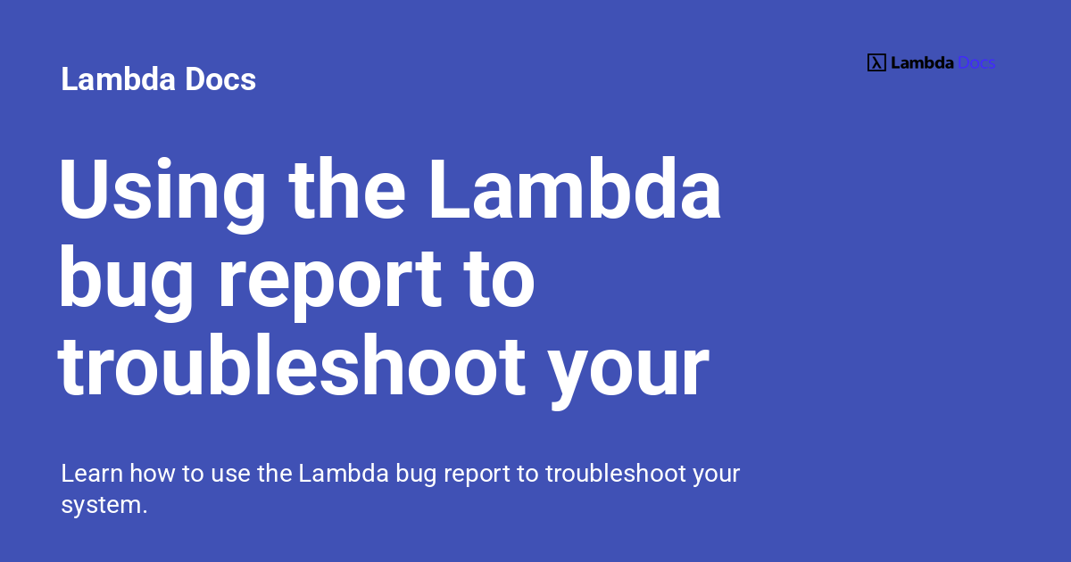 Using the Lambda bug report to troubleshoot your system - Lambda Docs