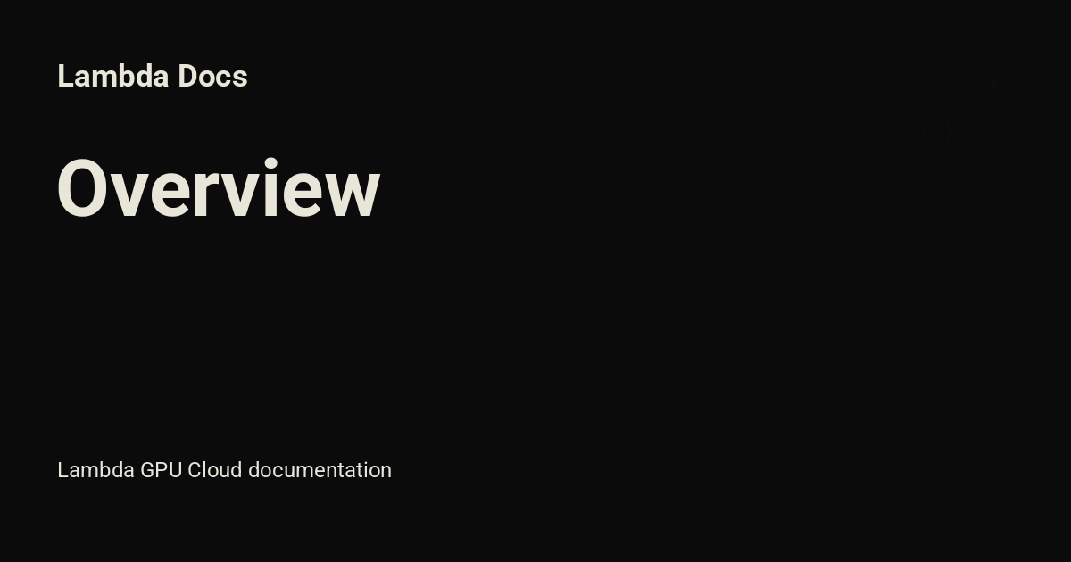 Overview - Lambda Docs