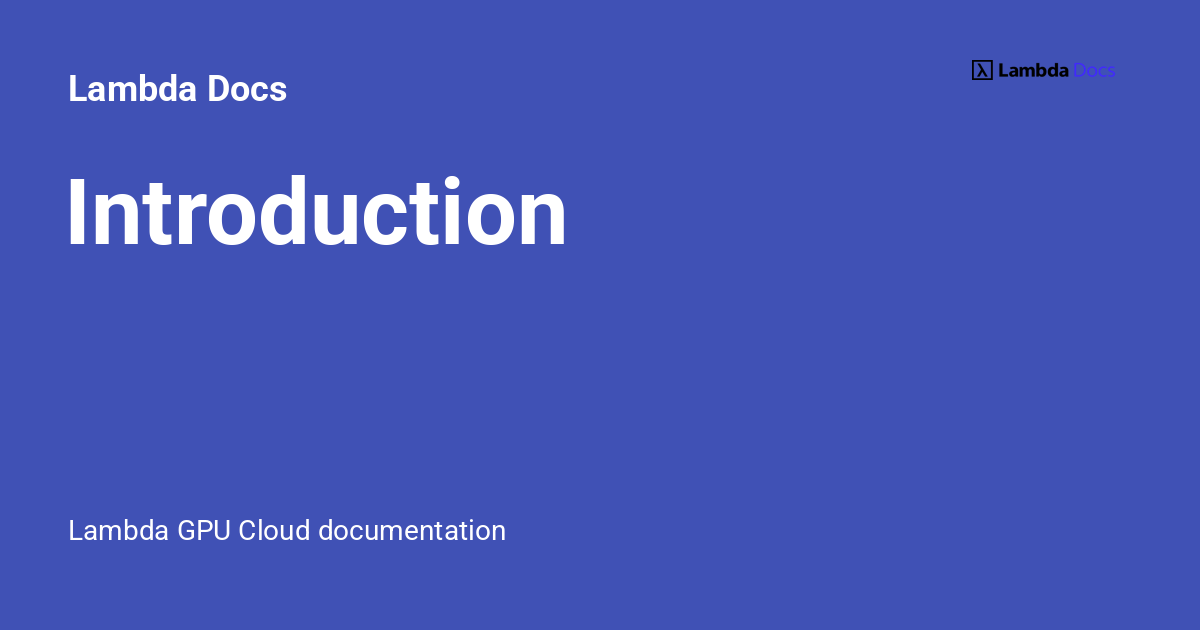 Introduction - Lambda Docs Introduction - Lambda Docs