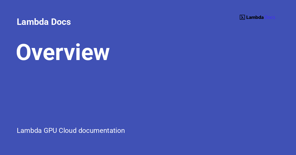 Overview - Lambda Docs