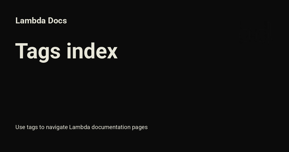 Tags index - Lambda Docs